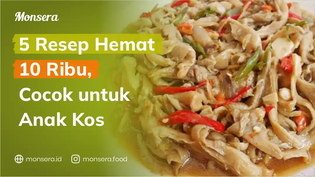 5 Resep Hemat 10 Ribu, Cocok untuk Anak Kos - Monsera