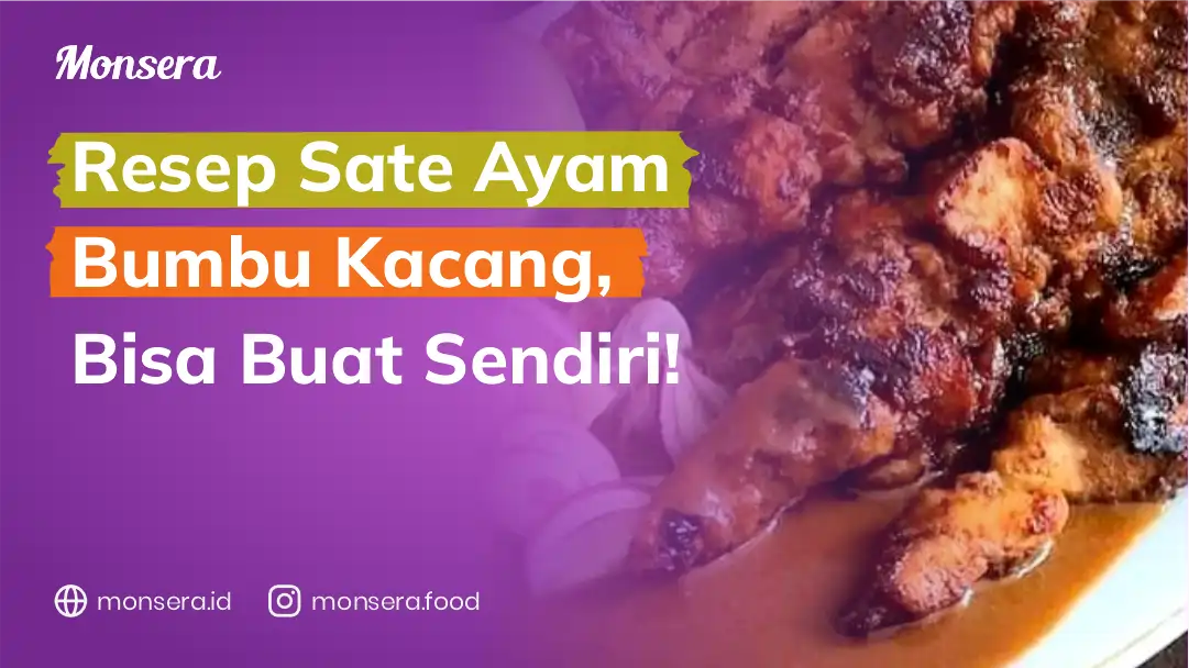 Resep Sate Ayam Bumbu Kacang, Bisa Buat Sendiri! - Monsera