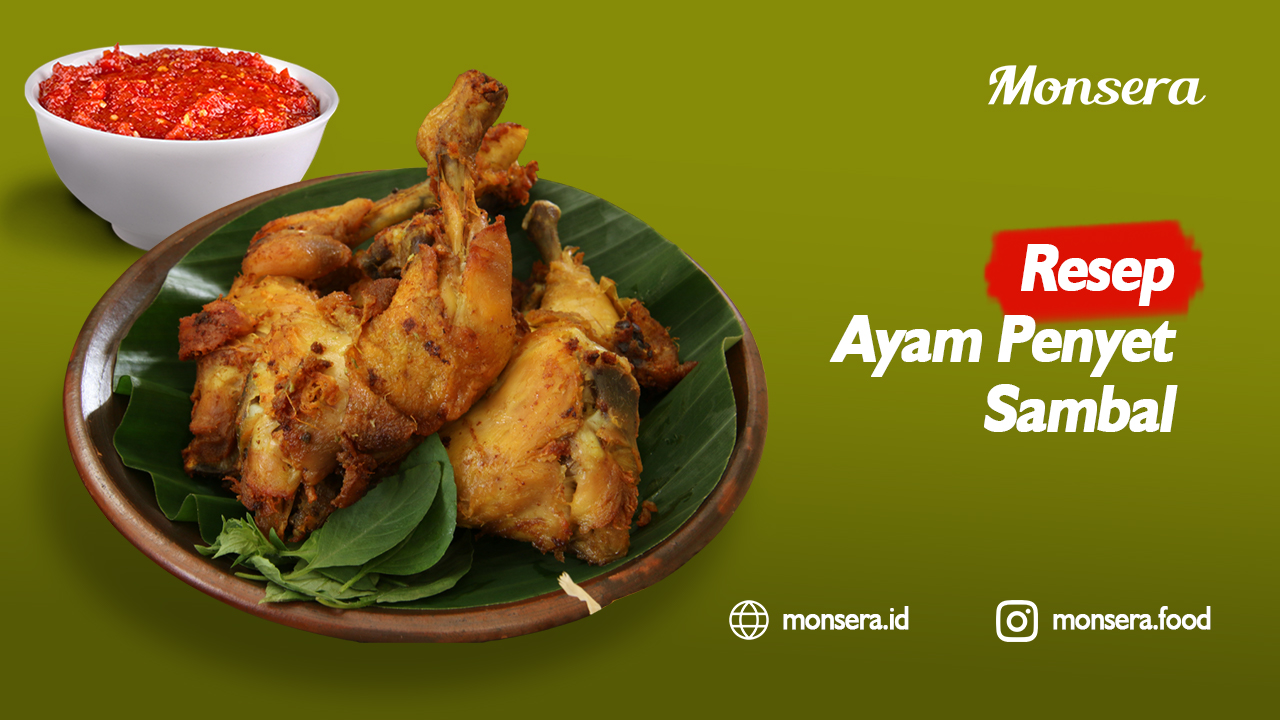 Resep Ayam Penyet Sambal Rumahan Pedas dan Gurih - Monsera