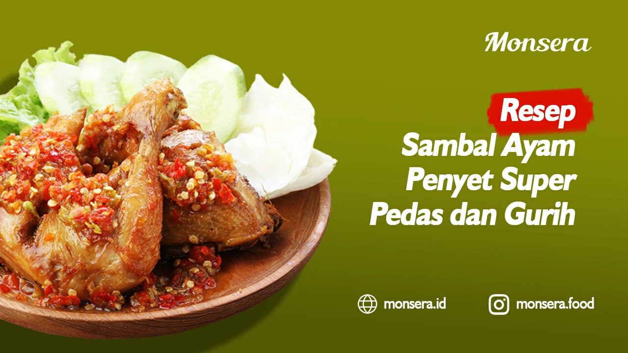 Resep Sambal Ayam Penyet Super Pedas dan Gurih - Monsera