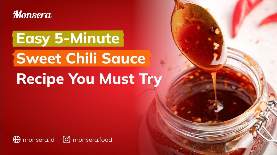 Easy 5-Minute Sweet Chili Sauce Recipe You Must Try - Monsera
