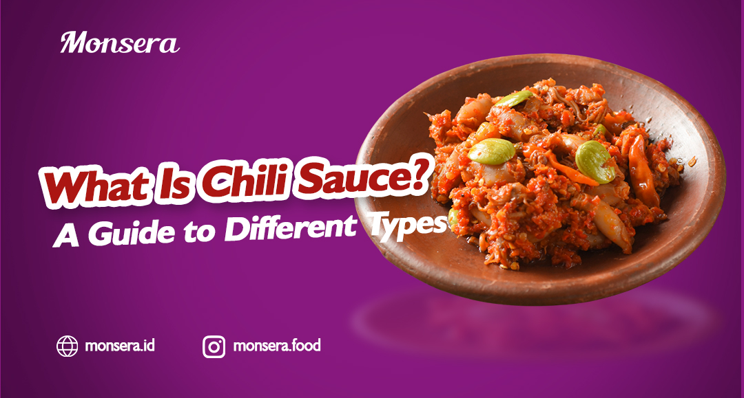 What Is Chili Sauce? A Guide to Different Types - Monsera