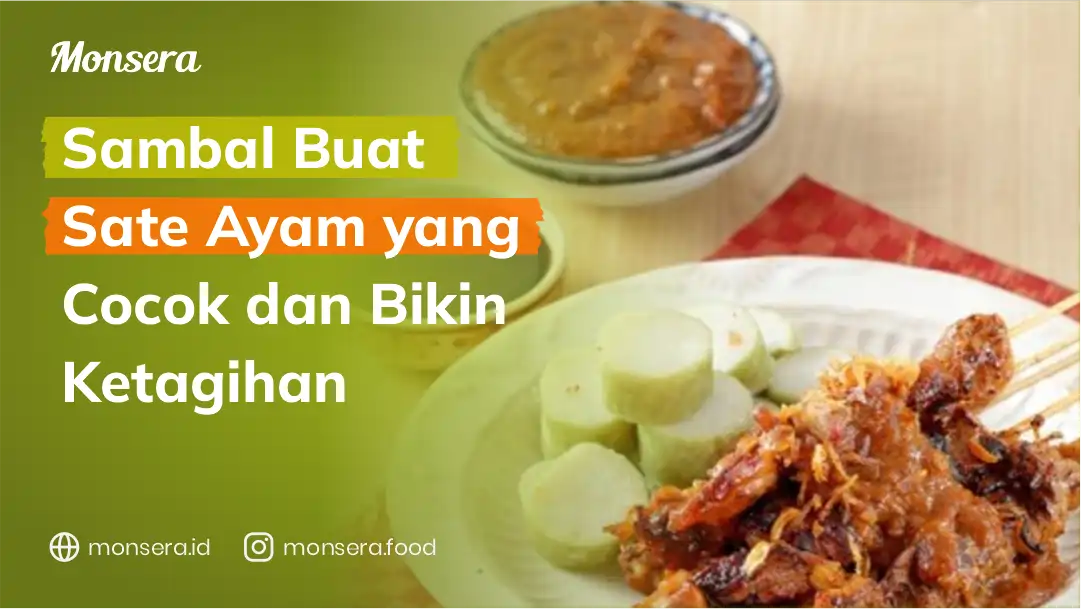 Sambal Buat Sate Ayam yang Cocok dan Bikin Ketagihan - Monsera