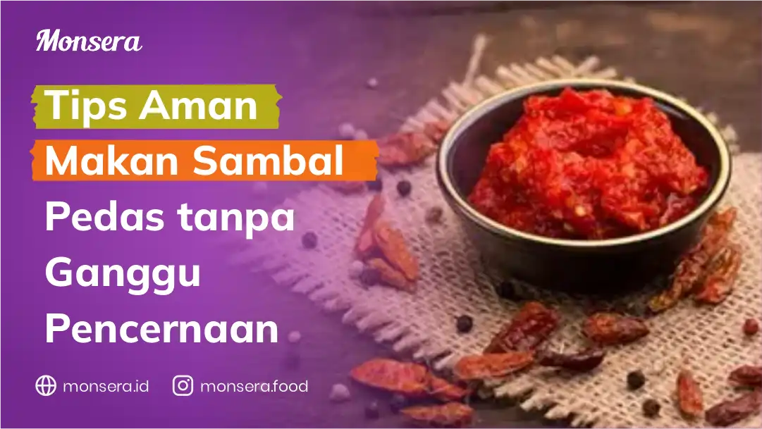 Tips Aman Makan Sambal Pedas tanpa Ganggu Pencernaan - Monsera