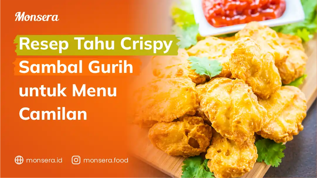 Resep Tahu Crispy Sambal Gurih untuk Menu Camilan - Monsera